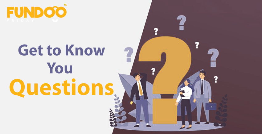 100+ Get to Know you Questions