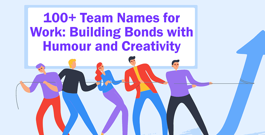 100+ Powerful , Funny , Creative Team Names for Work
